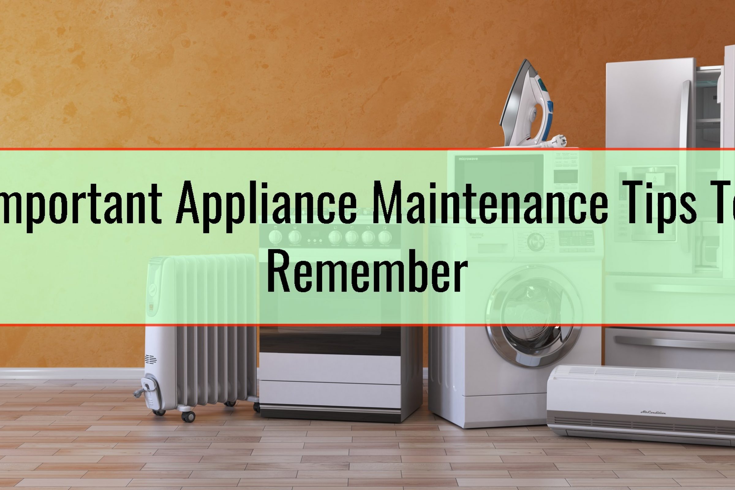 Important Appliance Maintenance Tips To Remember • Home Tips