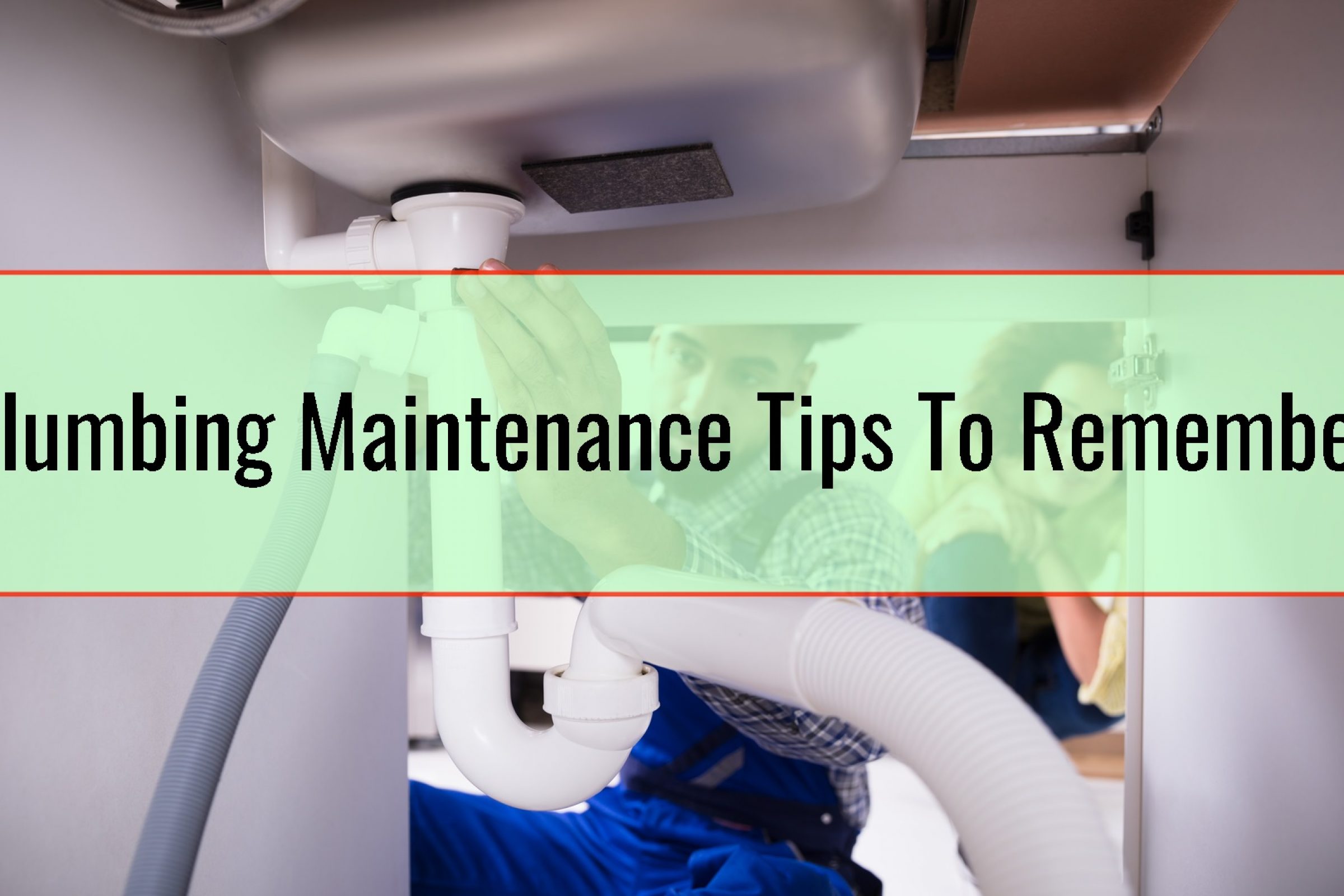Plumbing Maintenance Tips To Remember • Home Tips